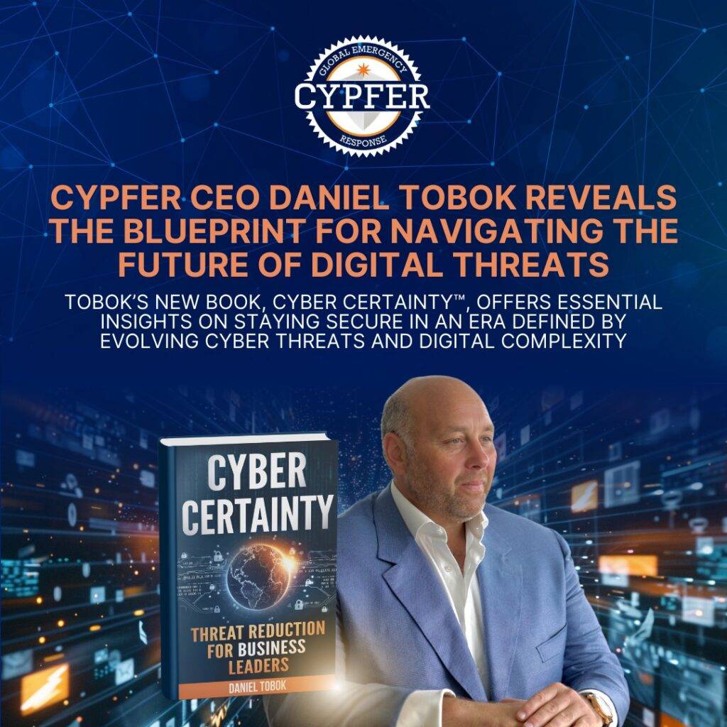 CYPFER CEO Daniel Tobok Reveals the Blueprint for Navigating the Future ...